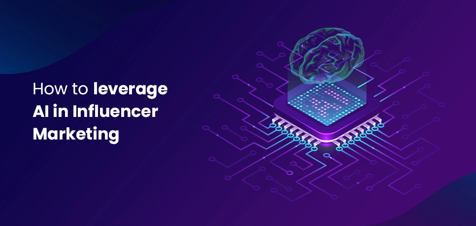 How Artificial Intelligence (AI) Is Changing Influencer Marketing in 2022